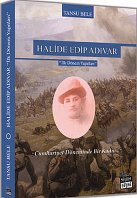 Halide Edip Adıvar - İlk Dönem Yapıtları (Tansu Bele) - Fiyat & Satın ...