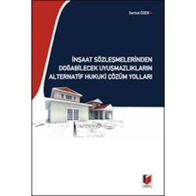 İnşaat Sözleşmelerinden Doğabilecek Uyuşmazlıkların Alternatif Hukuki ...