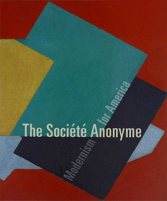 The Societe Anonyme: Modernism for America (Maria Tippett) - Fiyat ...