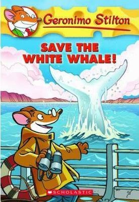 Save the White Whale! (Geronimo Stilton No. 45) (Geronimo Stilton ...