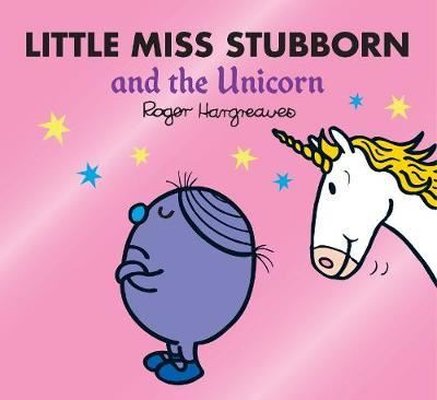 Little Miss Stubborn and the Unicorn (Mr. Men & Little Miss Magic ...