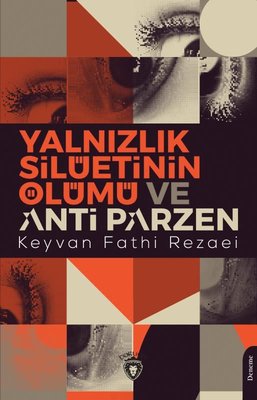 Yalnızlık Silüetinin Ölümü ve Anti Parzen (Keyvan Fathi Rezaei) - Fiyat ...