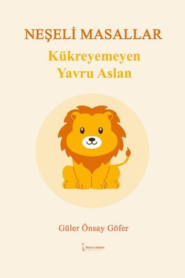Kükremeyen Yavru Aslan - Neşeli Masallar (Güler Önsay Göfer) - Fiyat ...