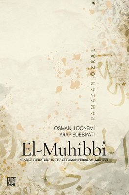 El-Muhibbi: Osmanlı Dönemi Arap Edebiyatı (Ramazan Özkal) - Fiyat ...