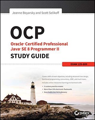 OCP: Oracle Certified Professional Java SE 8 Programmer II Study Guide ...