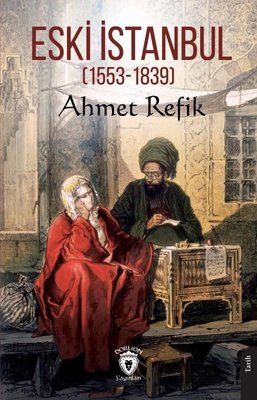 Eski İstanbul 1553 - 1839 (Ahmet Refik) - Fiyat & Satın Al | D&R
