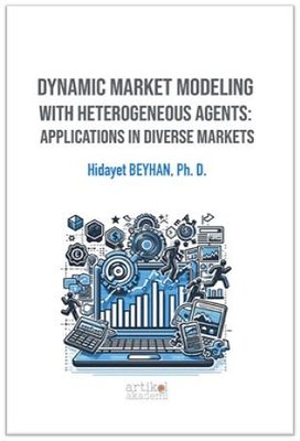 Dynamic Market Modeling with Heterogeneous Agents: Applications in Diverse Markets (Hidayet ...