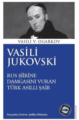 Vasili Jukovski - Rus Şiirine Damgasını Vuran Türk Asıllı Şair (Vasili V. Ogarkov) - Fiyat ...