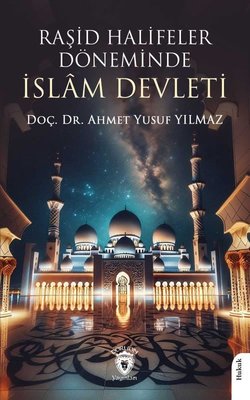 Raşid Halifeler Döneminde İslam Devleti (Ahmet Yusuf Yılmaz) - Fiyat ...