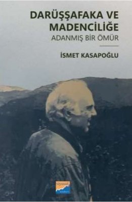 Darüşşafaka ve Madenciliğe Adanmış Bir Ömür (İsmet Kasapoğlu) - Fiyat ...