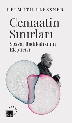 Cemaatin Sınırları - Sosyal Radikalizmin Eleştirisi (Helmuth Plessner ...