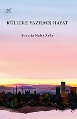 Küllere Yazılmış Hayat (Shukria Malek Zada) - Fiyat & Satın Al | D&R