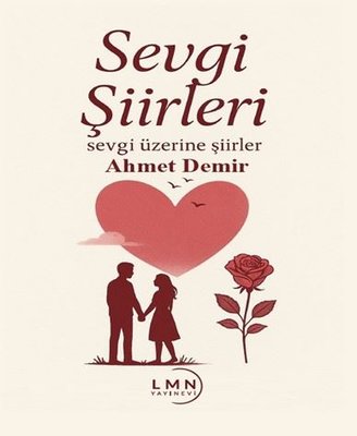 Sevgi Şiirleri - Sevgi Üzerine Şiirler (Ahmet Demir) - Fiyat & Satın Al ...