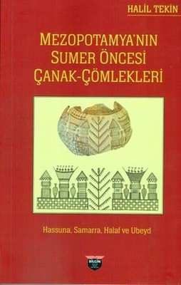 Mezopotamya'nın Sumer Öncesi Çanak Çömlekleri (Halil Tekin) - Fiyat ...