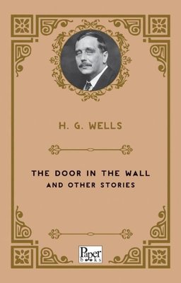 The Door in the Wall and Other Stories (H. G. Wells) - Fiyat & Satın Al ...