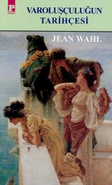 Varoluşçuluğun Tarihçesi (Jean Wahl) - Fiyat & Satın Al | D&R