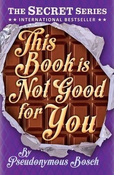 This Book is Not Good for You: Book 3 (Secret 3) (The Secret Series ...